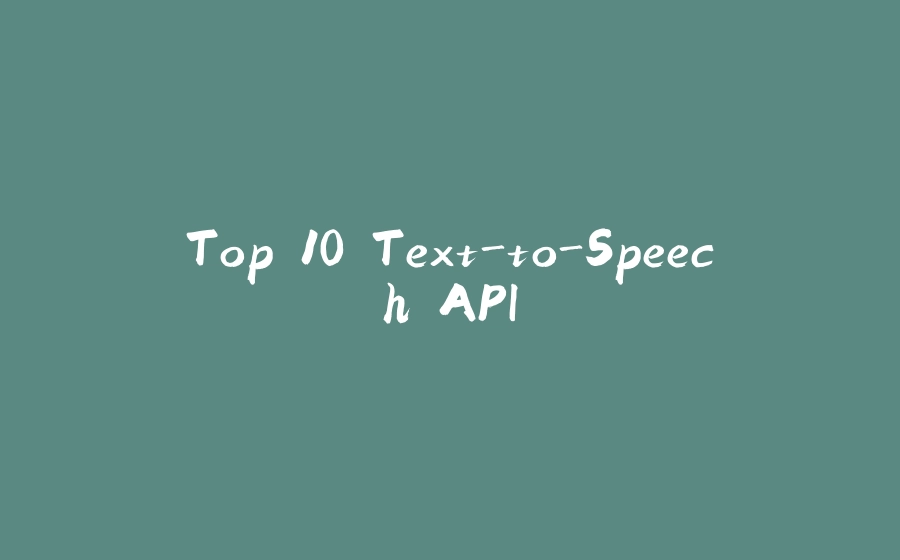 Top 10 Text-to-Speech API - 拾光赋
