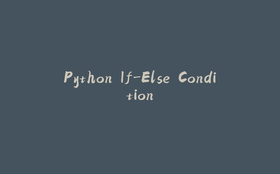 Python If-Else Condition - 拾光赋