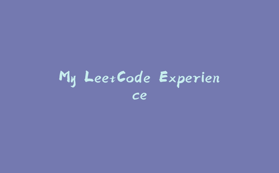 My LeetCode Experience - 拾光赋