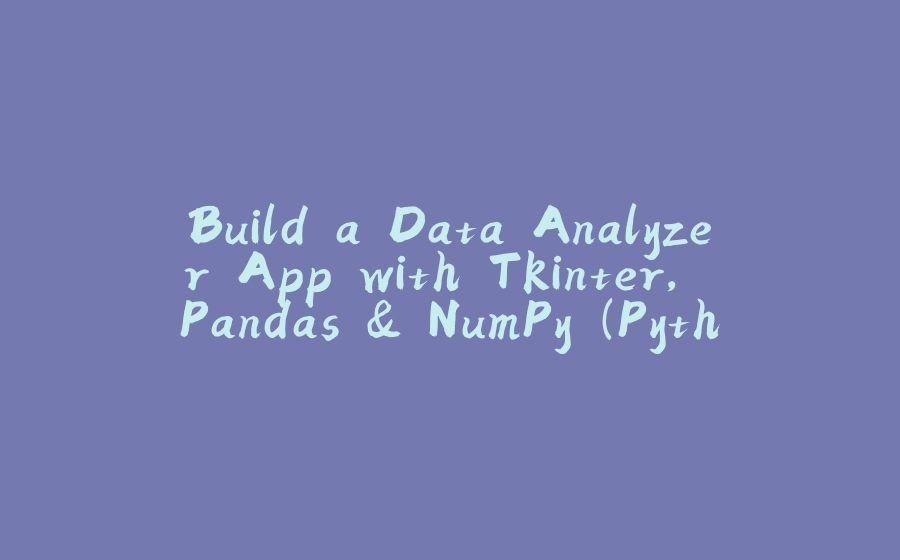 Build A Data Analyzer App With Tkinter Pandas And Numpy Python Gui 0497